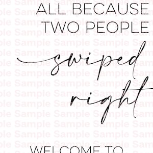 All Because Two People Swiped Right Wedding Sign // Instant Download ...