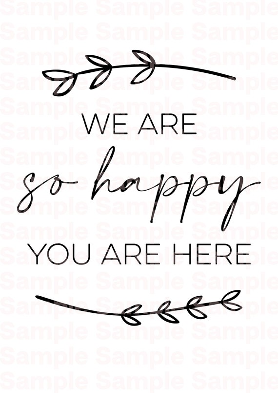 We Are Happy You Are Here