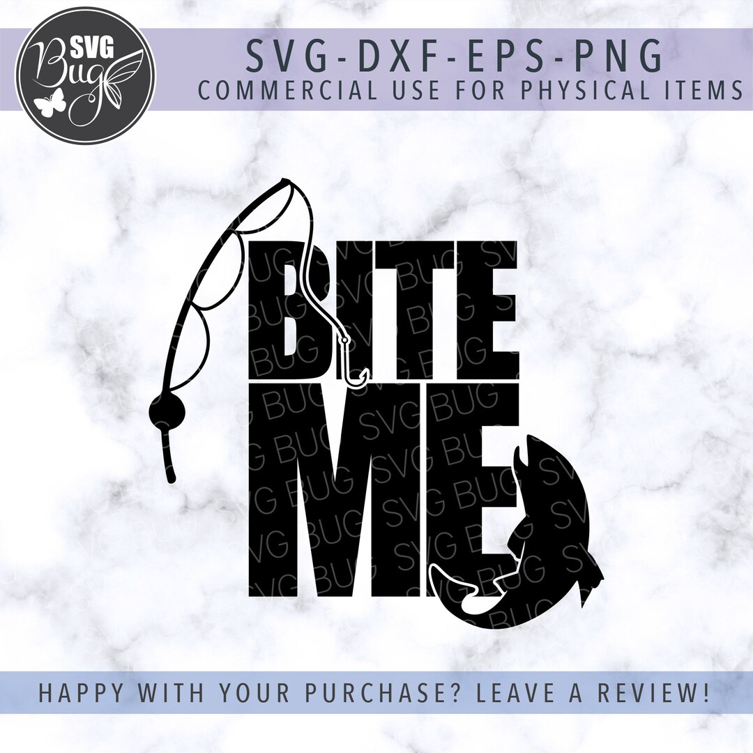 Bite Me SVG File, Fishing SVG File, Fishing Pole SVG File, Fish Svg ...