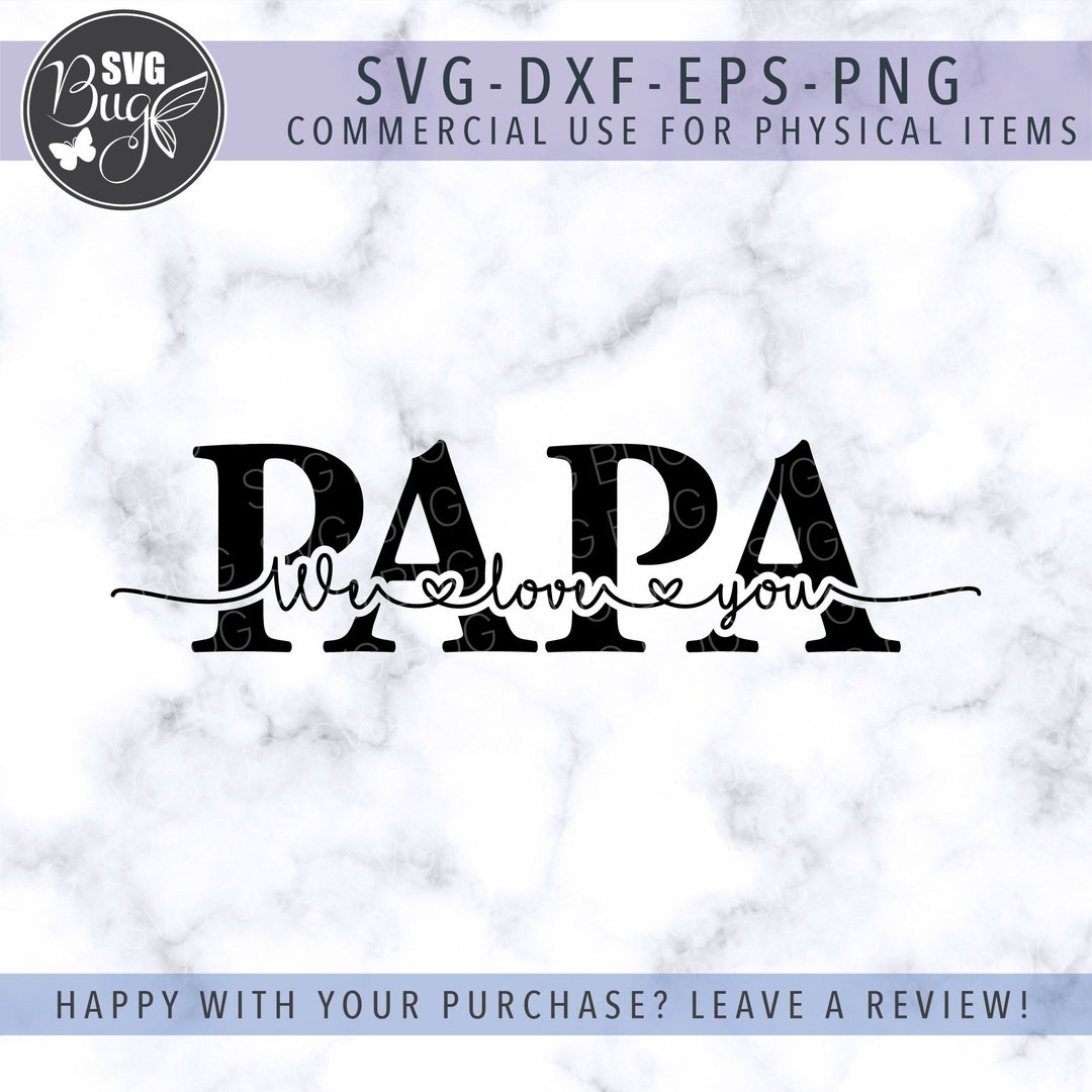 We Love You Papa SVG File, Papa SVG File, Father's Day SVG File - Etsy