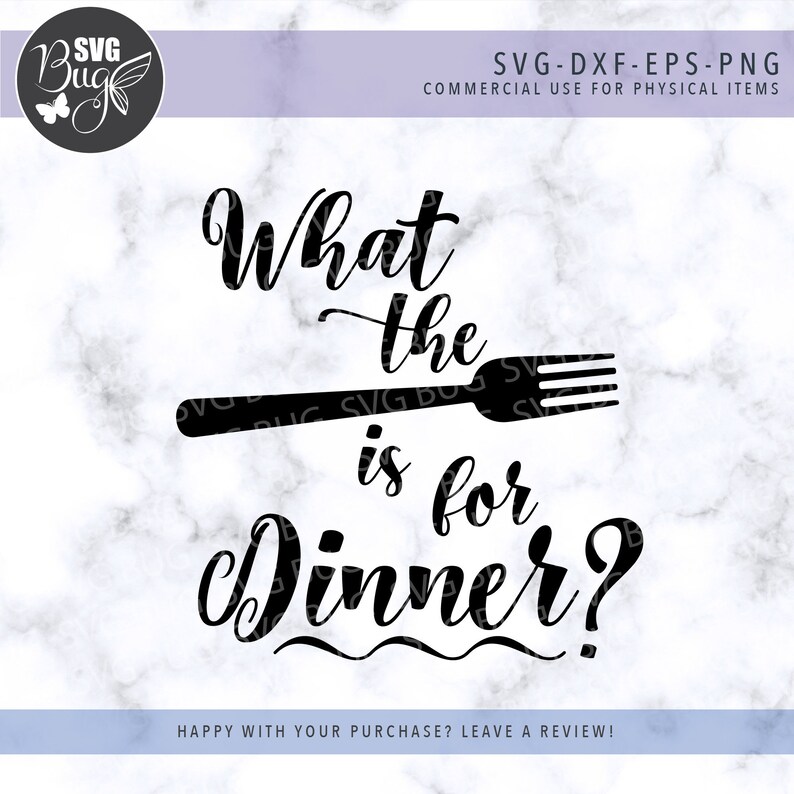 What the Fork is for Dinner? Svg File, Fork Svg File, Kitchen Svg File ...