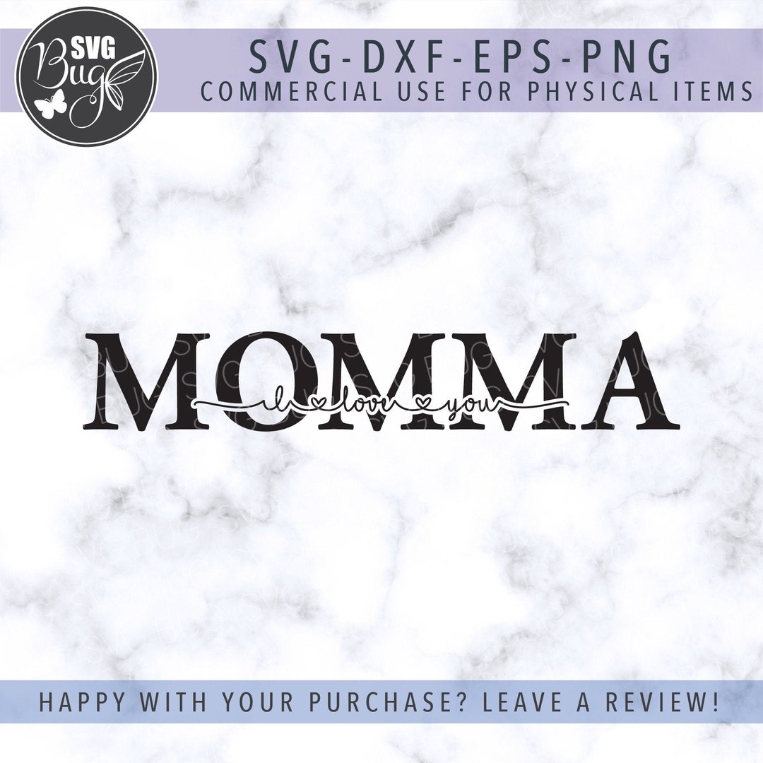 I Love You Momma Svg File, Momma Svg, Mother's Day Svg, Birthday Svg ...