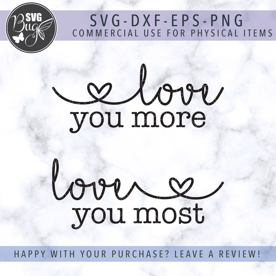 Love You More Love You Most SVG File, Love SVG File, Wedding Svg File ...