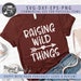 Raising Wild Things Svg File, Baby Svg, Toddler Svg, Mom Life Svg ...