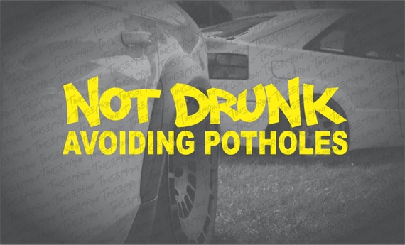 Not Drunk Avoiding Potholes Funny Decal Auto Jdm Etsy