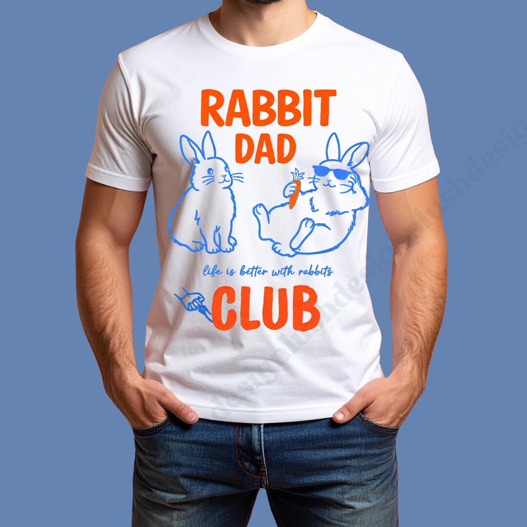 Rabbit Dad Club PNG, Rabbit Daddy Digital File, Life is Better With ...