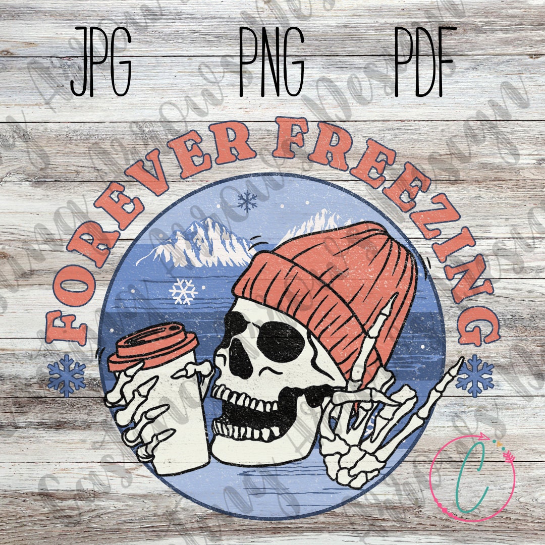 Forever Freezing PNG JPG PDF Skeleton With Coffee Sublimation Winter ...