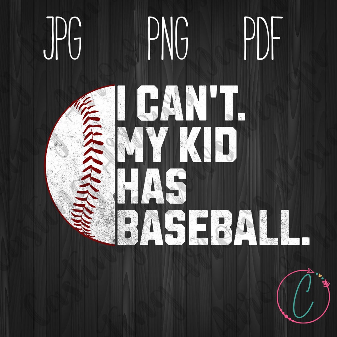 Baseball Parent T Shirt Design PNG PDF JPG I Can't My Kid Has Baseball ...