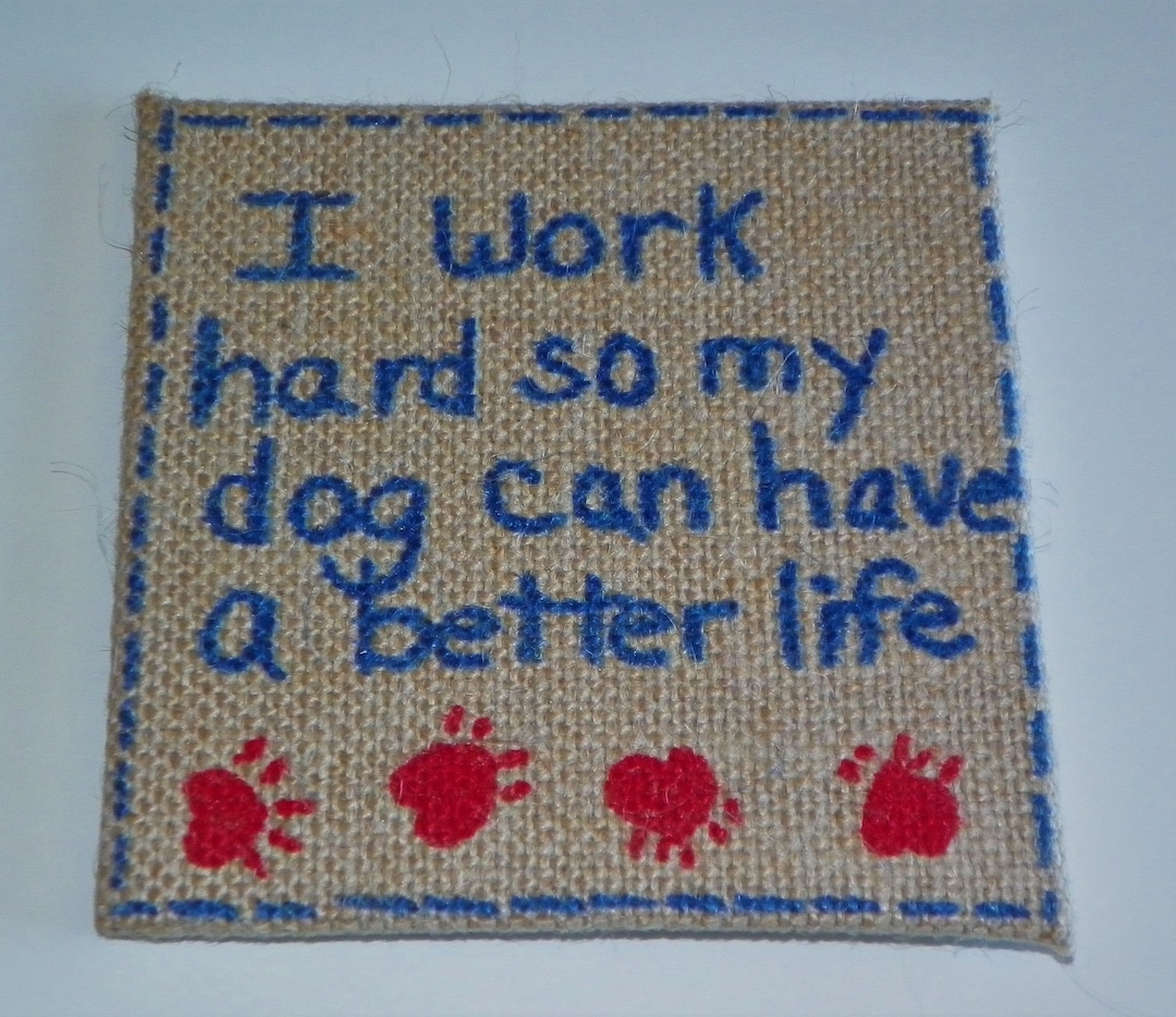 I Work Hard so My Dog Can Have a Better Life- Burlap Handpainted Sign ...