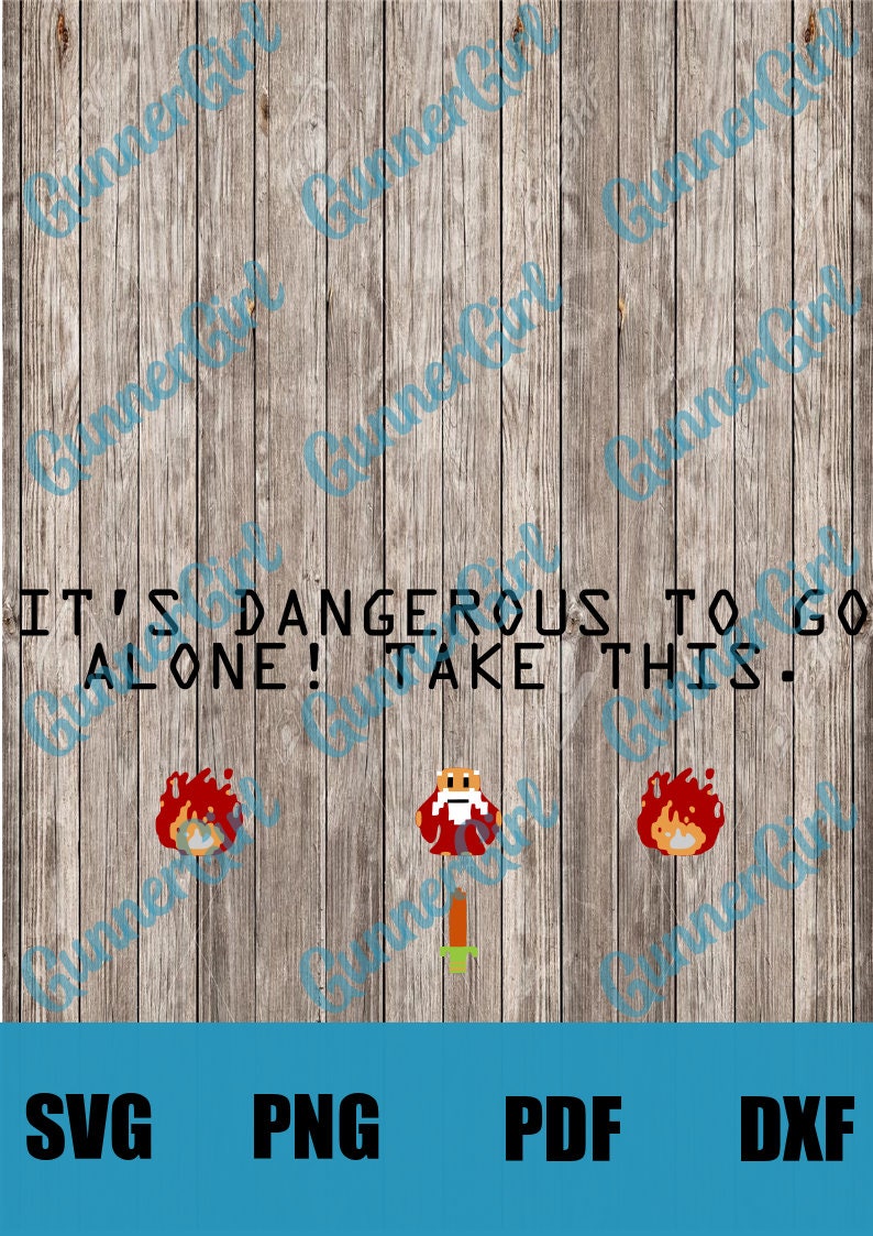 It's Dangerous to Go Alone! Take This. SVG - Etsy