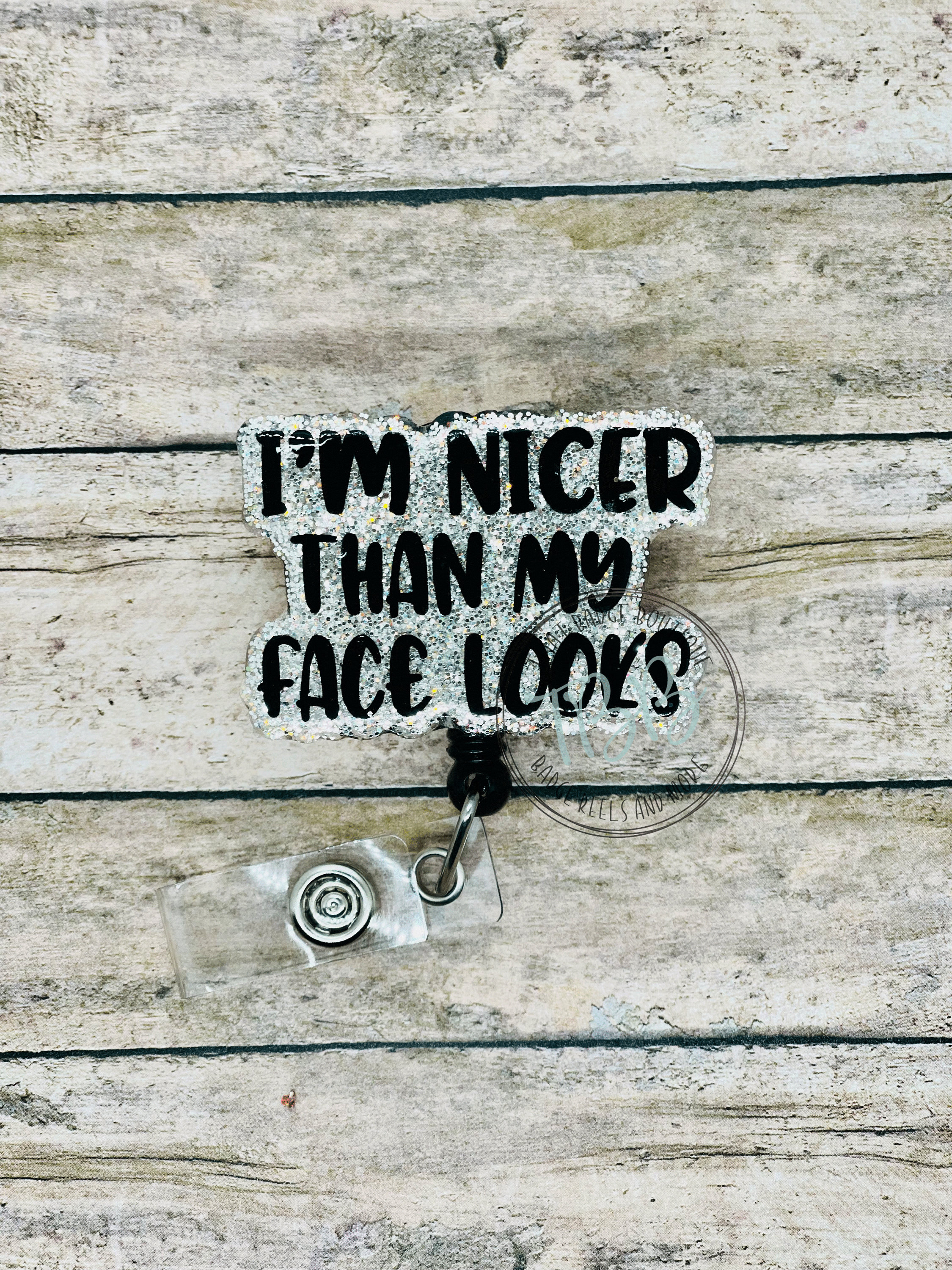 Glitter I Am Nicer Than My Face Looks - Badge Reel - Retractable Badge ...