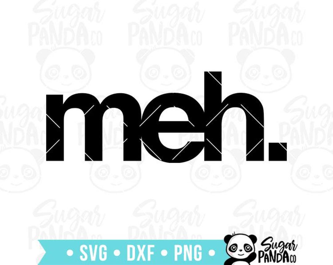 Meh SVG / Funny Humor SVG / Commercial Use / Silhouette / Cricut / Cut ...