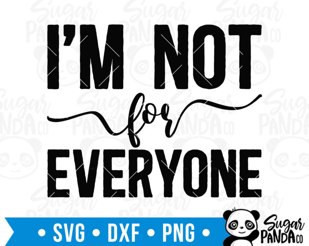 I'm Not for Everyone SVG / Humor Funny SVG / Commercial Use ...