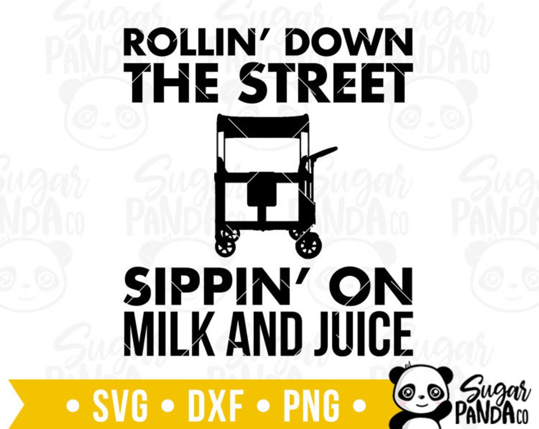 Rollin' Down the Street Sippin' on Milk and Juice SVG / Wonderfold ...