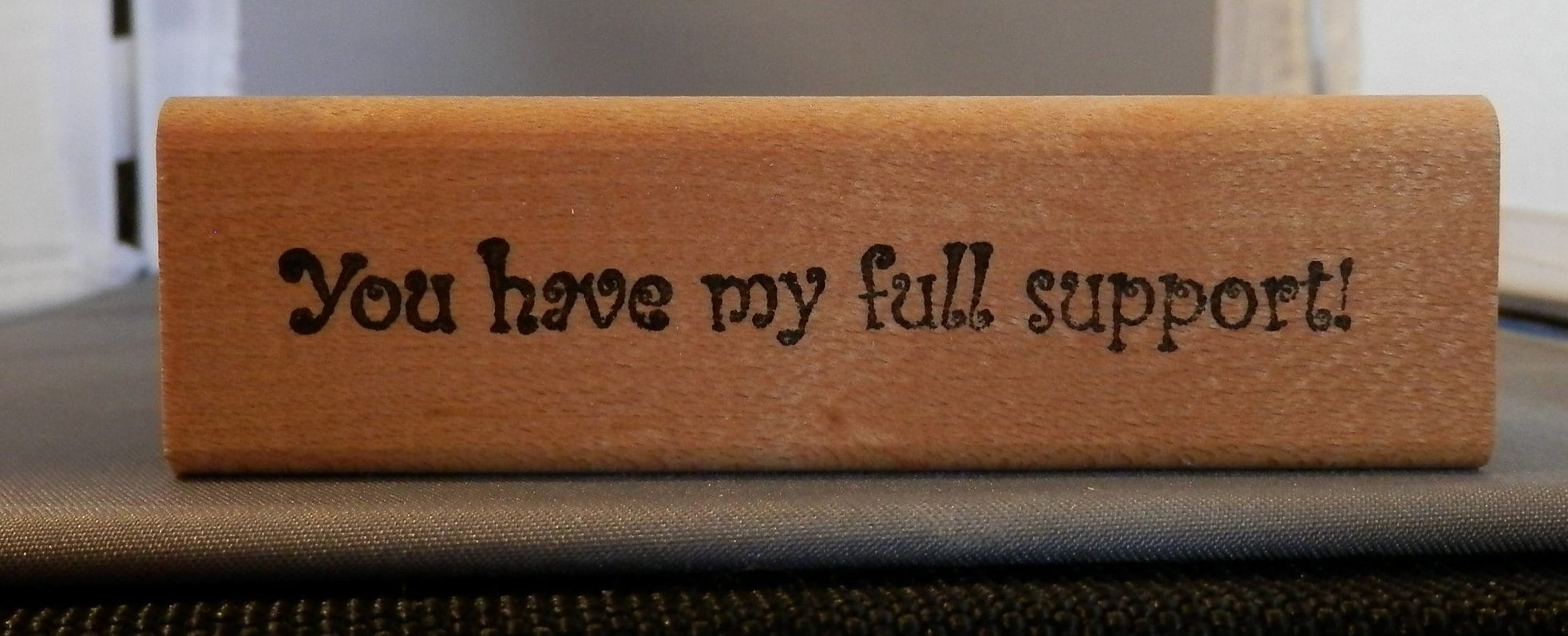 You Have My Full Support - Etsy