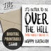 Funny Birthday Card, Printable, Over the Hill, Happy Birthday, Old ...