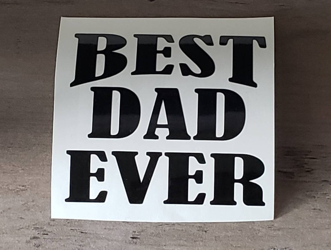 Best Dad Ever Decal/father Decal/fahter's Day Gift/car | Etsy