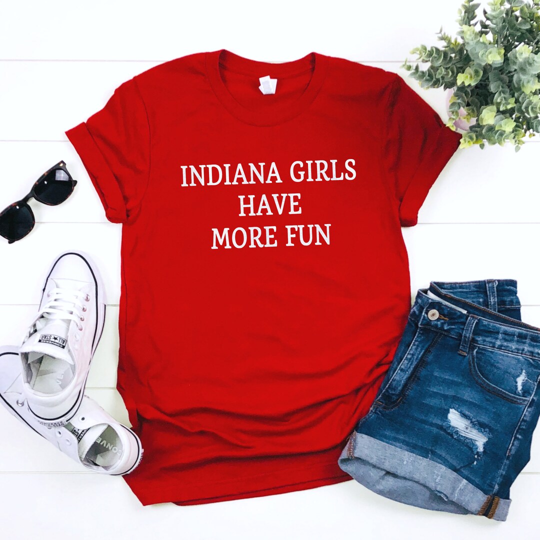 Indiana Girls Have More Fun Short Sleeve T-shirt Tee Pride Home Love IN ...