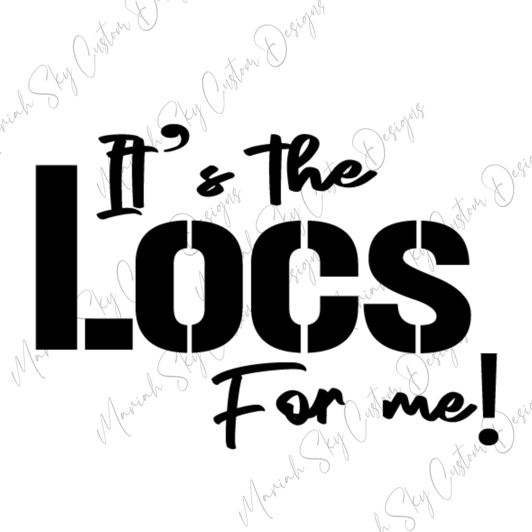 Its the Locs for Me Png Svg File | Easy to Cut Files for Cricut ...
