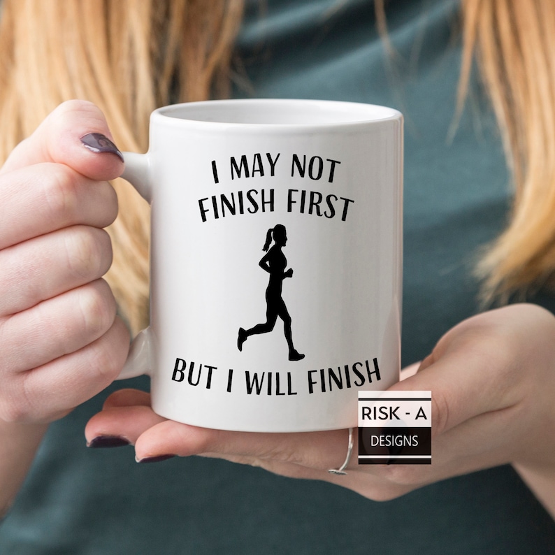 Runners gift I May Not Finish First but I Will Finish mug | Etsy
