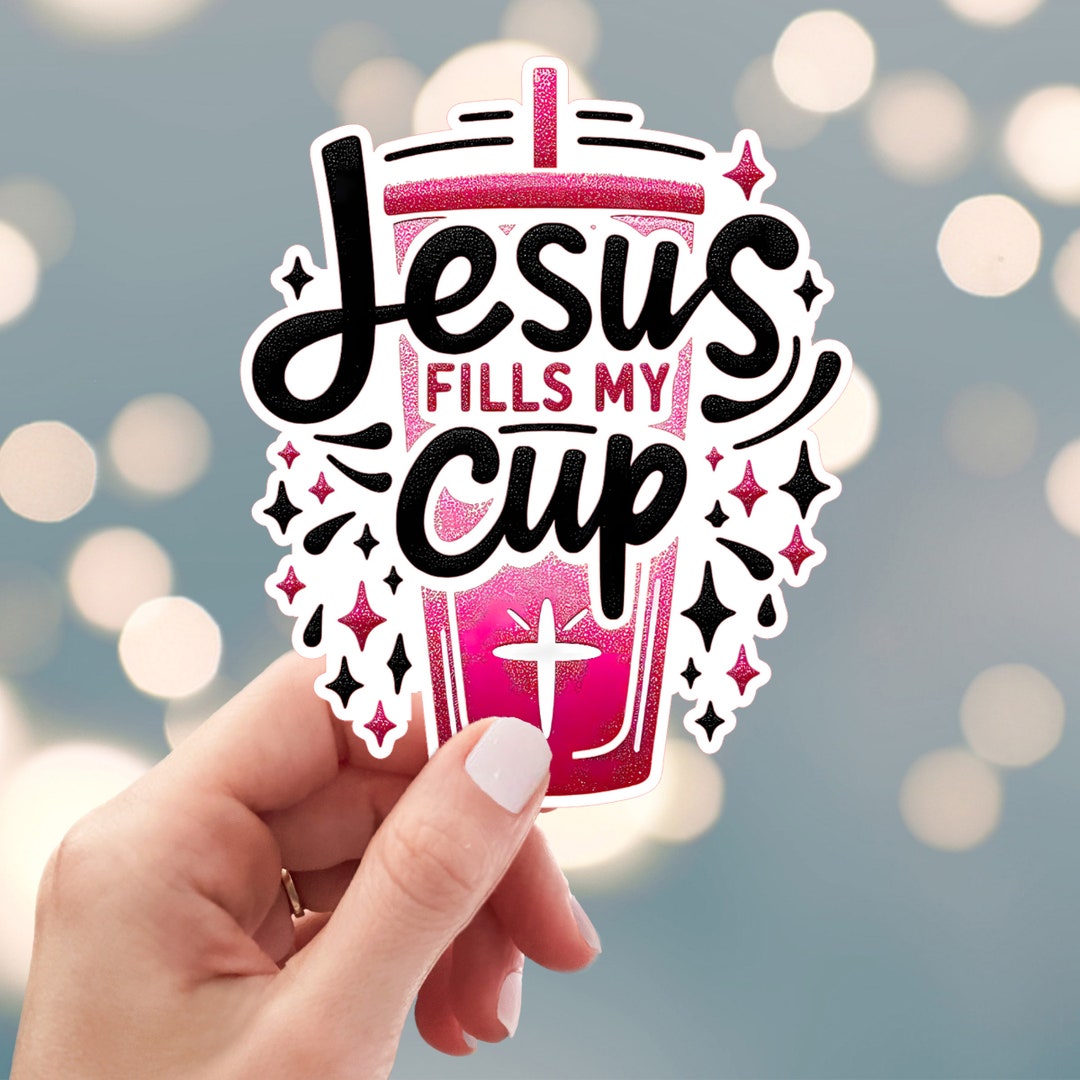 Jesus Fills My Cup Sticker, Christian Sticker, Love God Sticker, Coffee ...