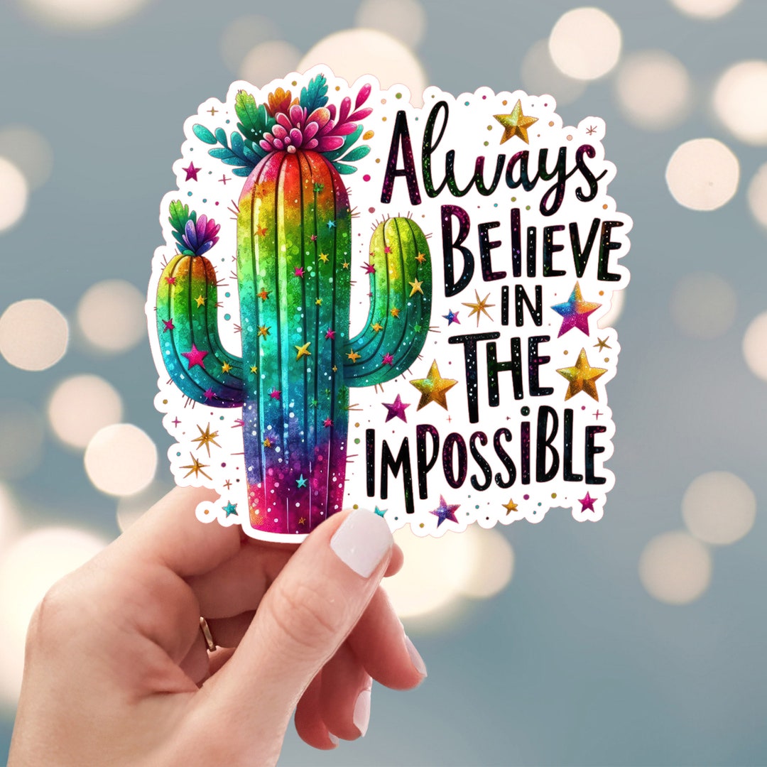 Always Believe in the Impossible Sticker, Rainbow Desert Cactus Sticker ...