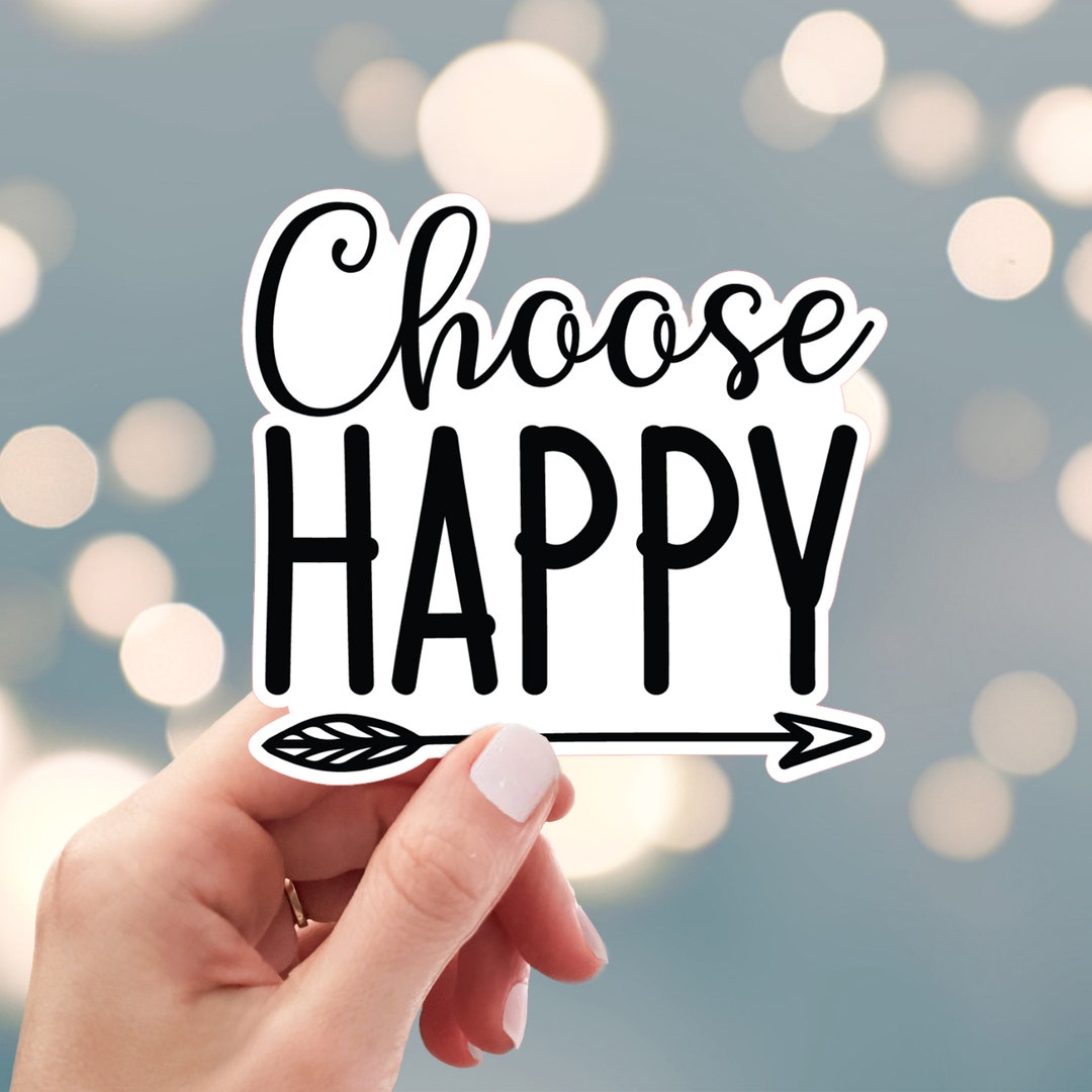 Choose Happy Sticker, Mental Health Sticker, Happy Day Sticker, Don't ...