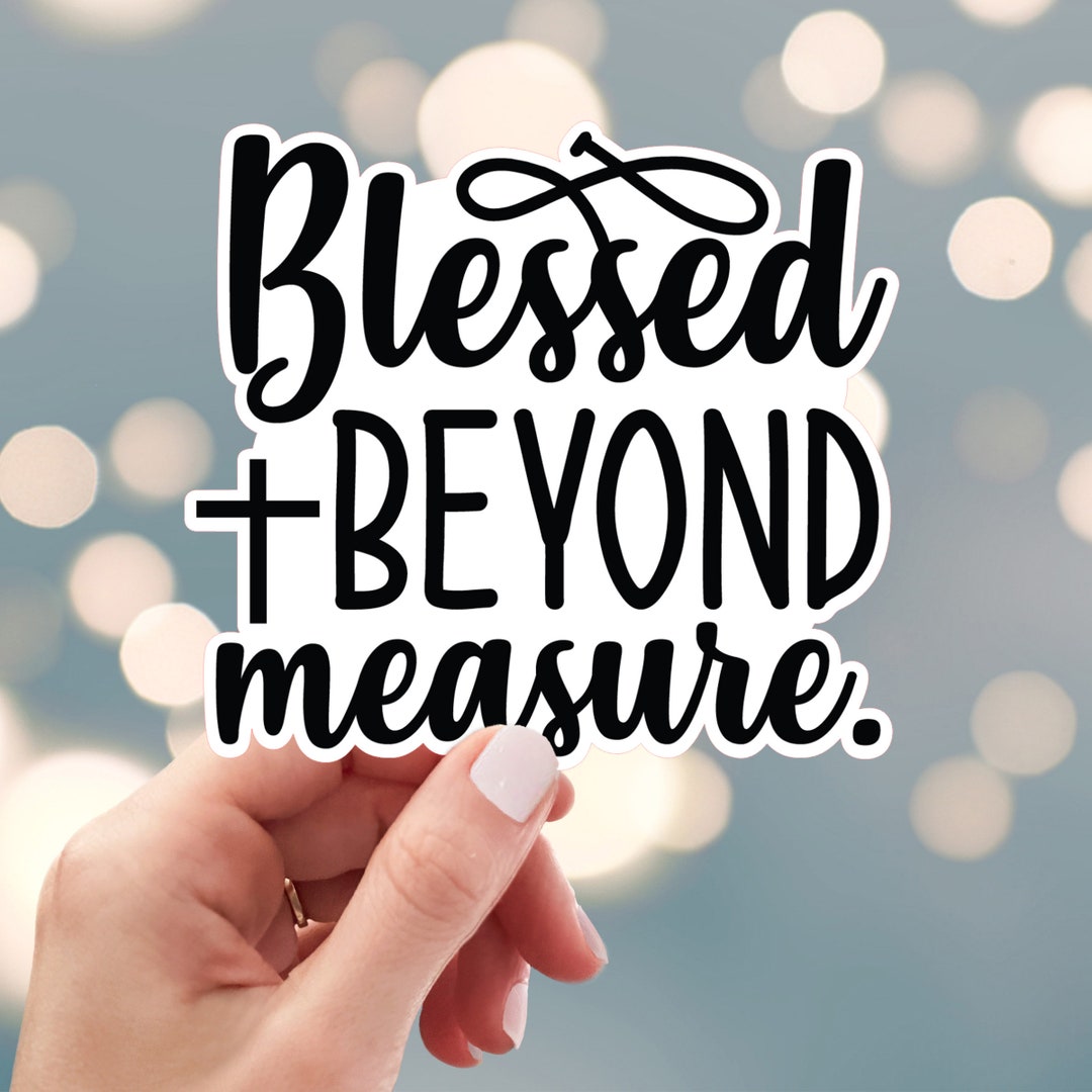 Blessed Beyond Measure Sticker, Christian Sticker, Easter Saying ...