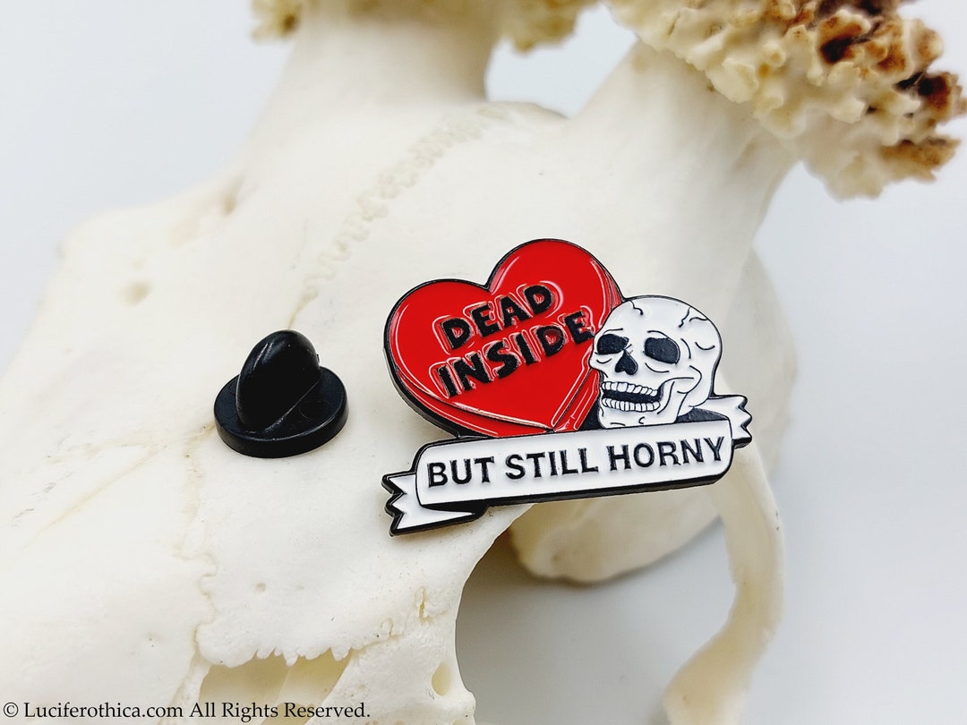 Dead Inside but Still Horny Pin - Skull Heart Red Black Gothic Goth ...