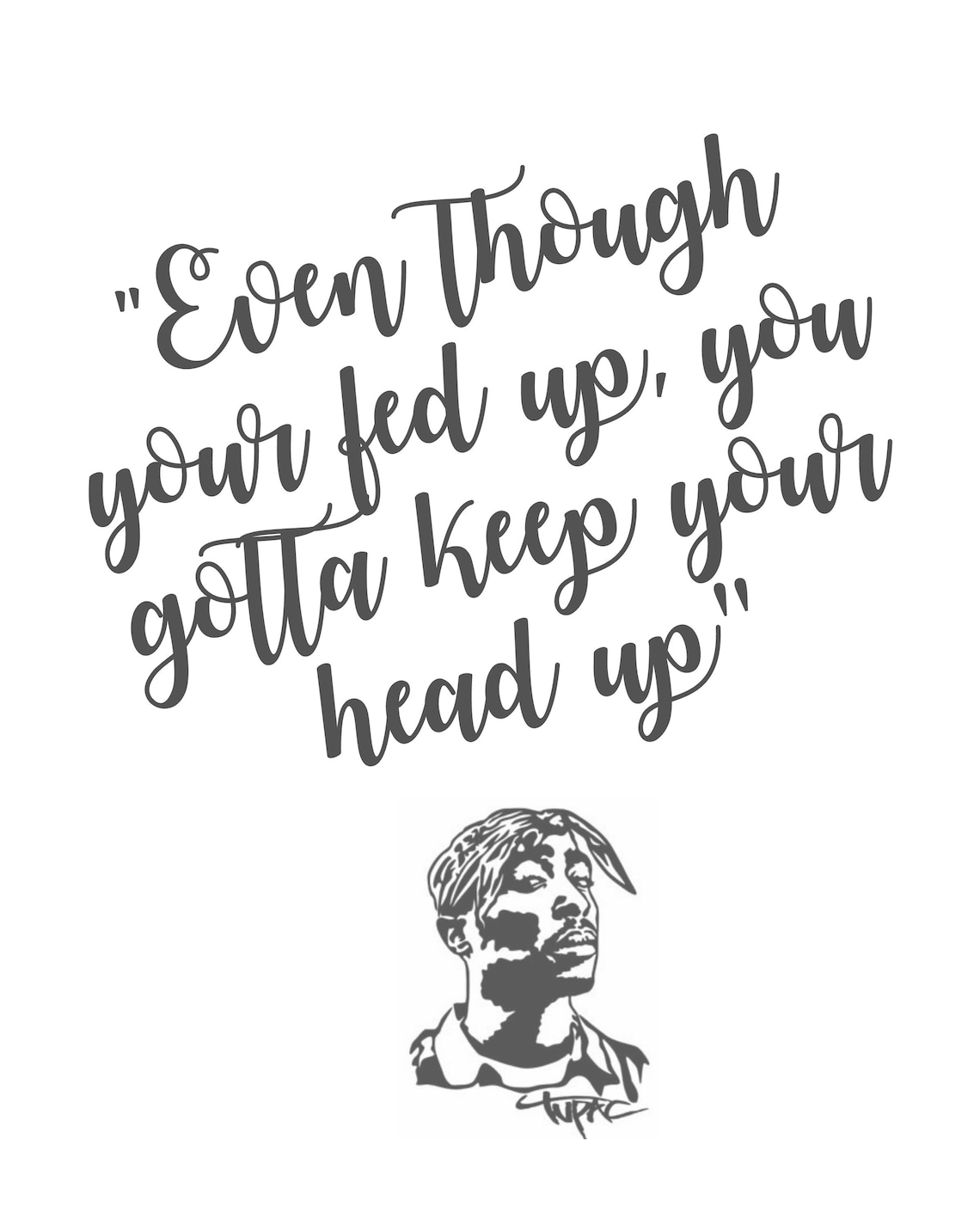 Tupac Printable Quote Keep Your Head Up - Etsy