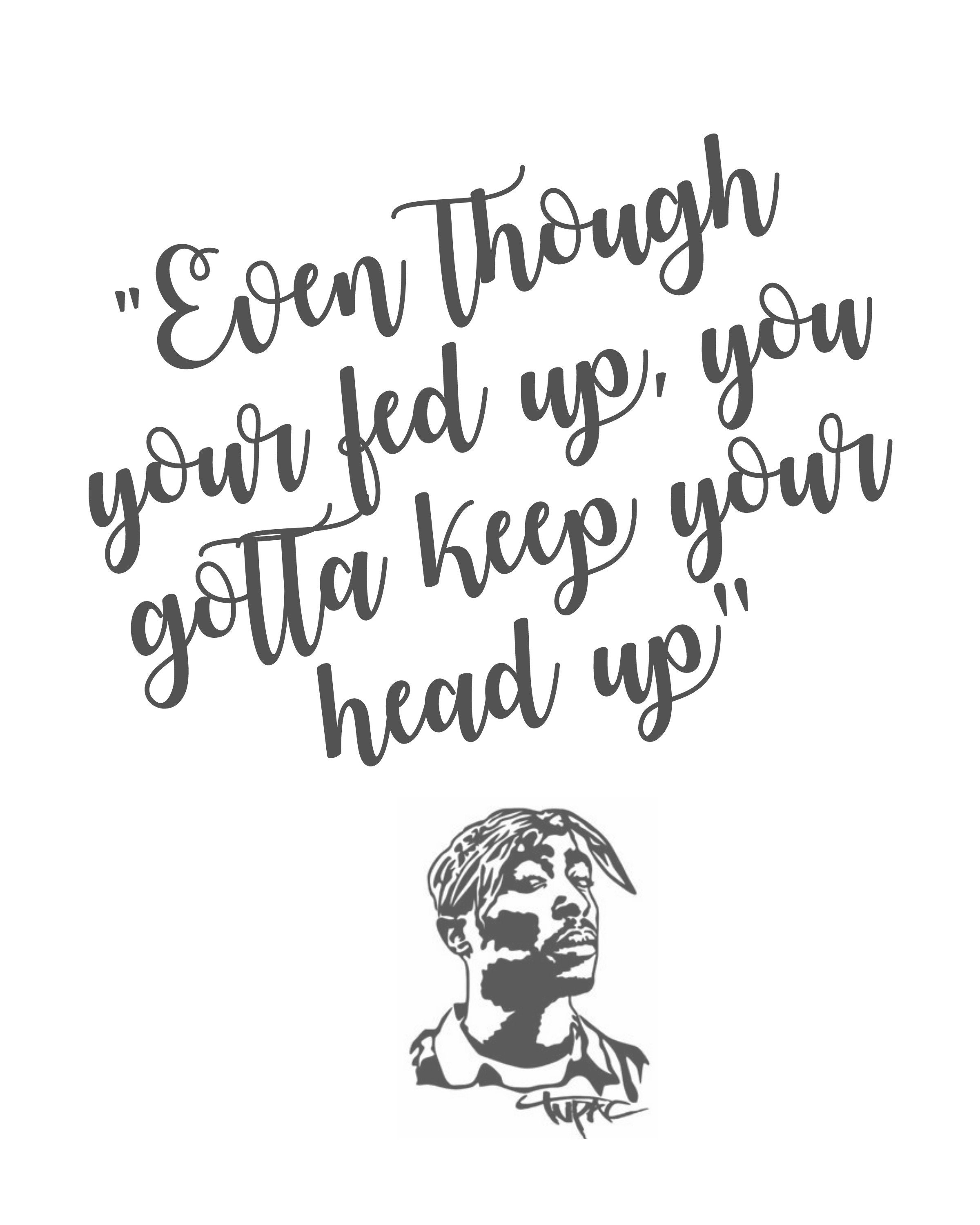 Tupac Printable Quote Keep Your Head Up - Etsy
