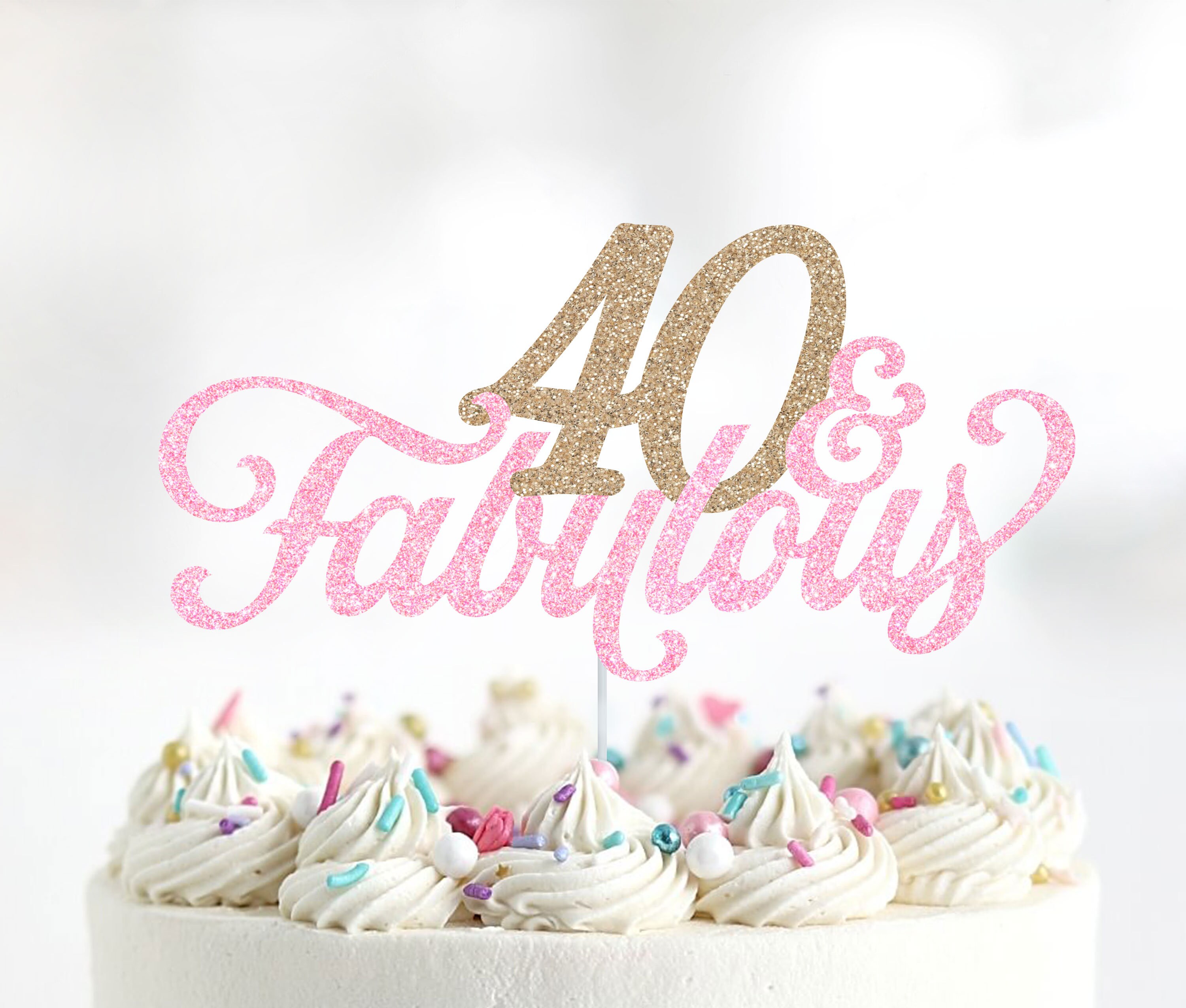 40 and Fabulous Cake Topper Any Age Cake Topper Custom Age - Etsy Canada
