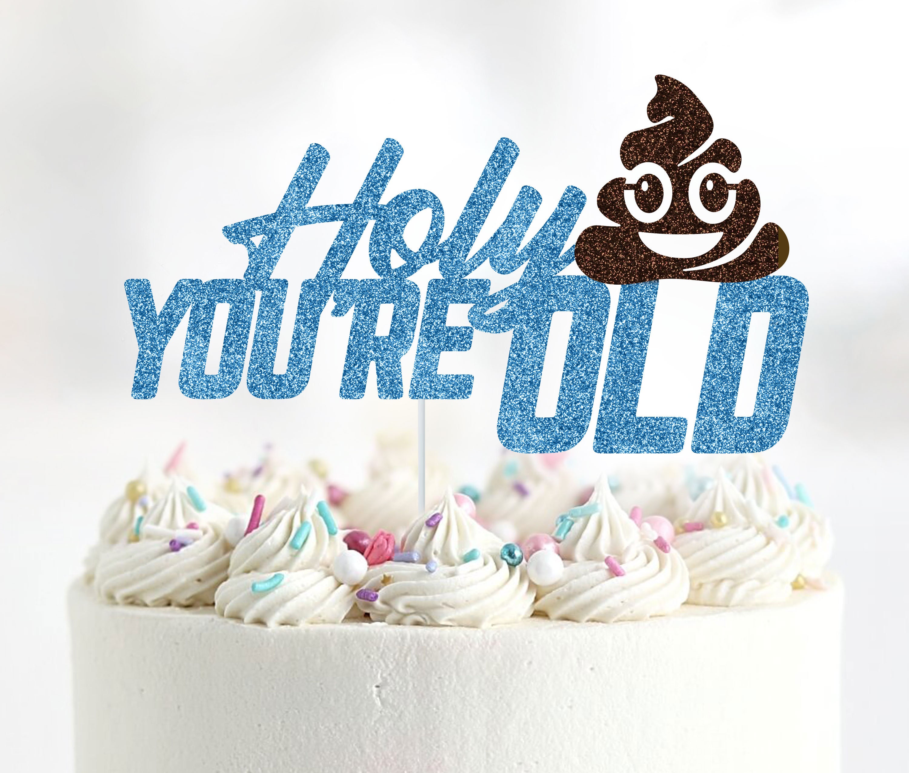 Holy Shit You're Old Cake Topper Holy Crap You're - Etsy Canada