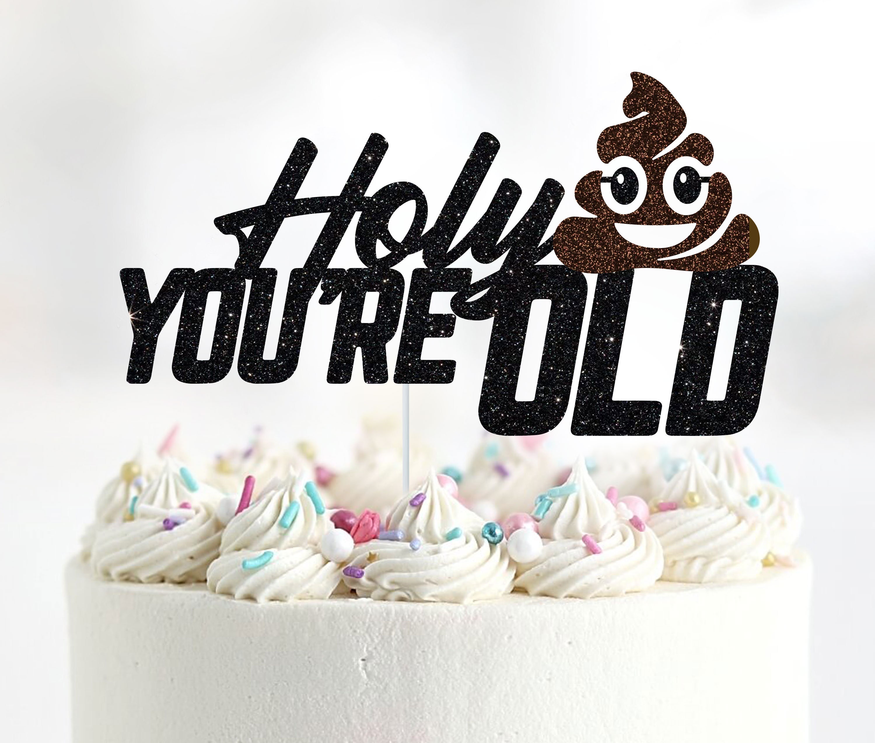 Holy Shit You're Old Cake Topper Holy Crap You're - Etsy Canada