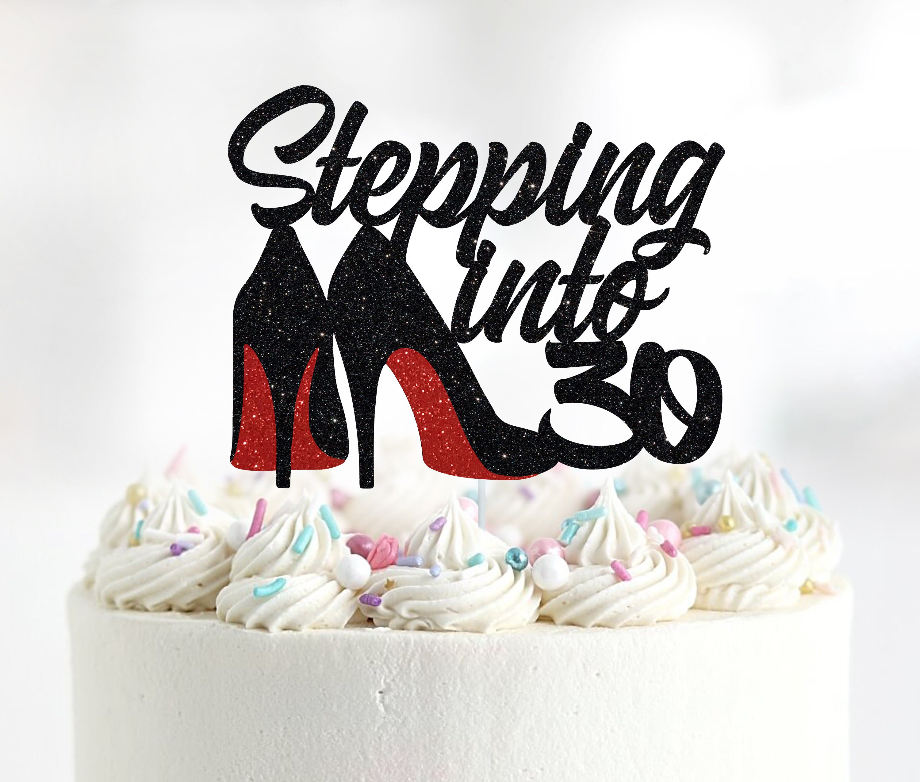Stepping Into 30 Cake Topper Heels Cake Topper Happy Etsy