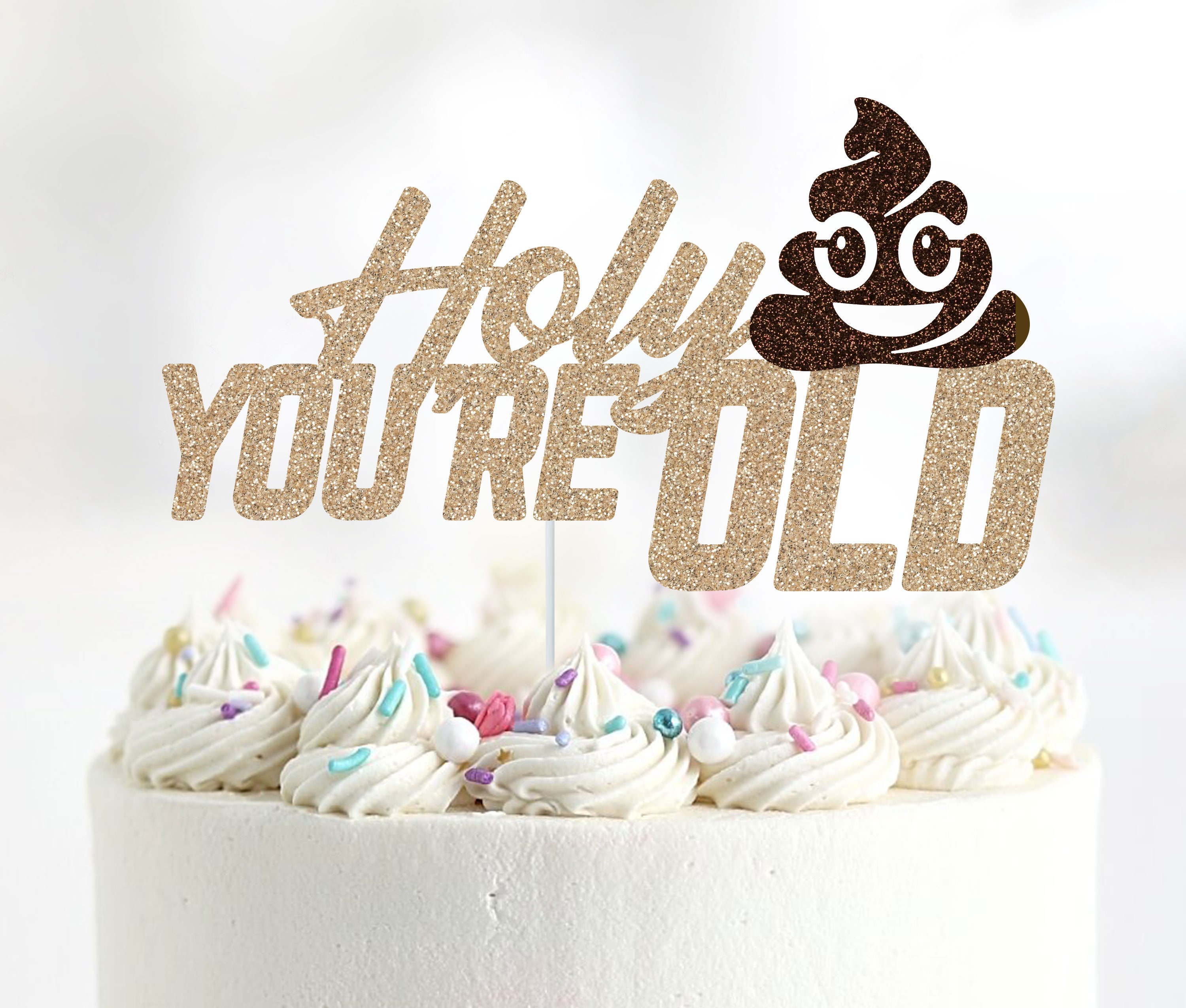 Holy Shit You're Old Cake Topper Holy Crap You're - Etsy Canada