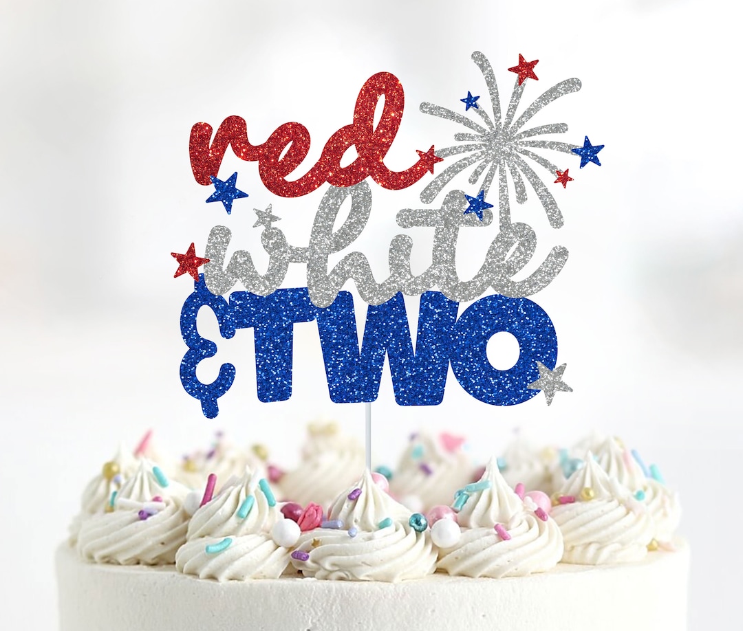 Red White & Two Cake Topper, 4th of July Cake Topper, Second Birthday ...