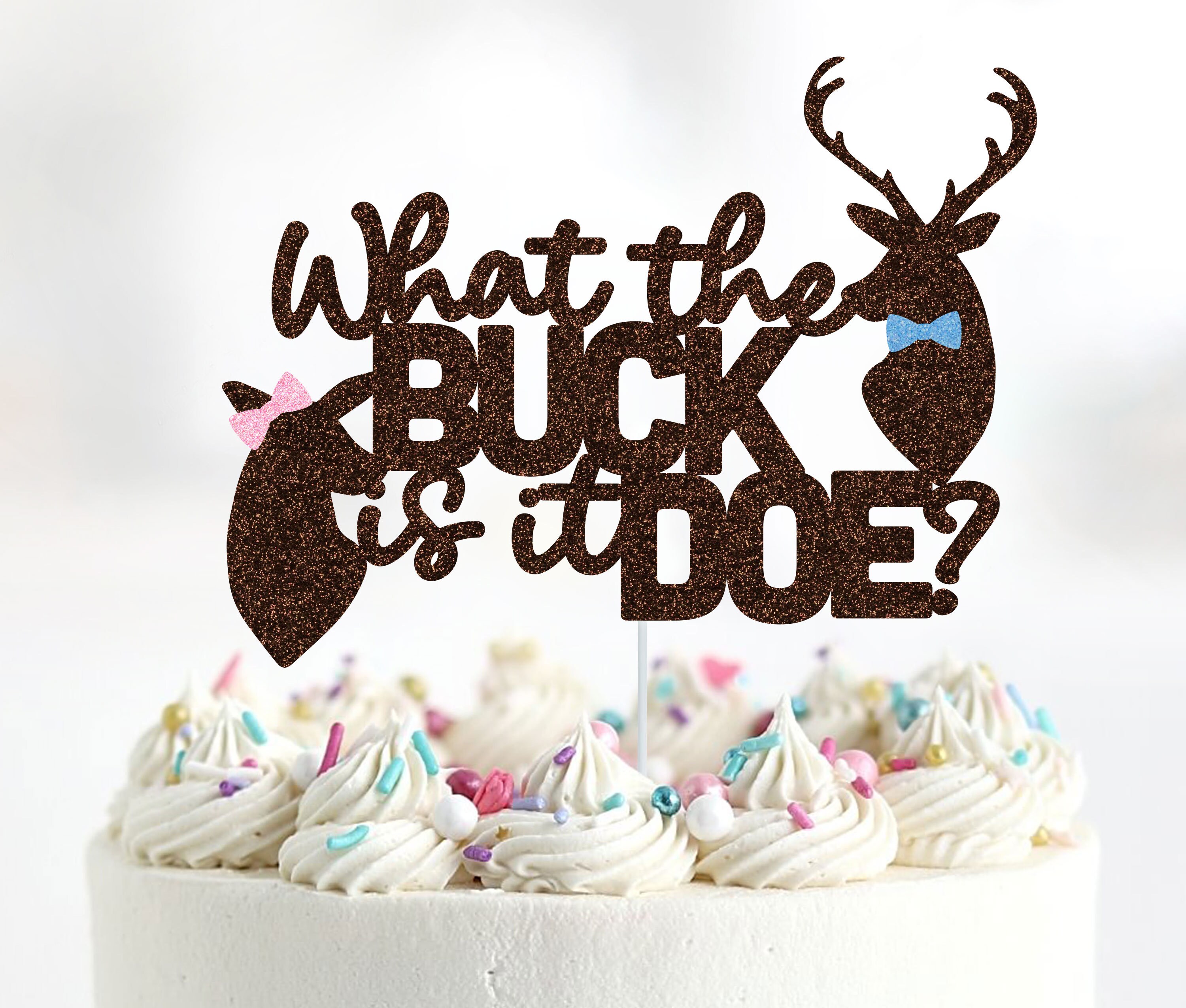 What the Buck is It Doe Cake Topper Buck or Doe Cake Topper - Etsy