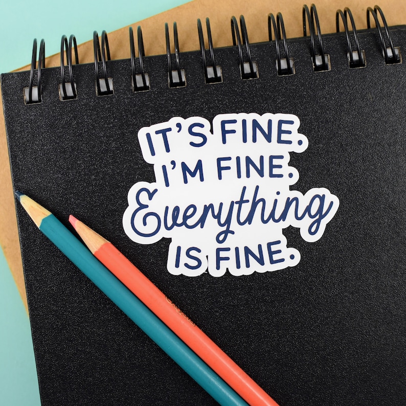 Everything is Fine Sticker, Best Friend Gift, Laptop Sticker - Etsy
