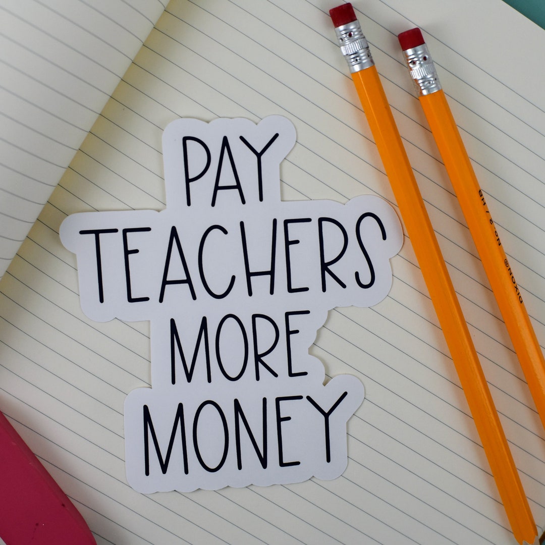 Pay Teachers More Money Sticker, Teacher Stickers, Laptop Stickers - Etsy