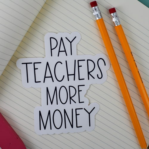 Pay Teachers More Money Sticker Teacher Stickers Laptop - Etsy
