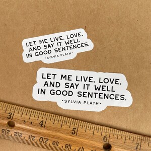 Quote Stickers, Say It Well in Good Sentences, Plath, Sticker for ...