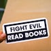 Book Lover's Sticker, Fight Evil, Read Books, Bumper Stickers - Etsy