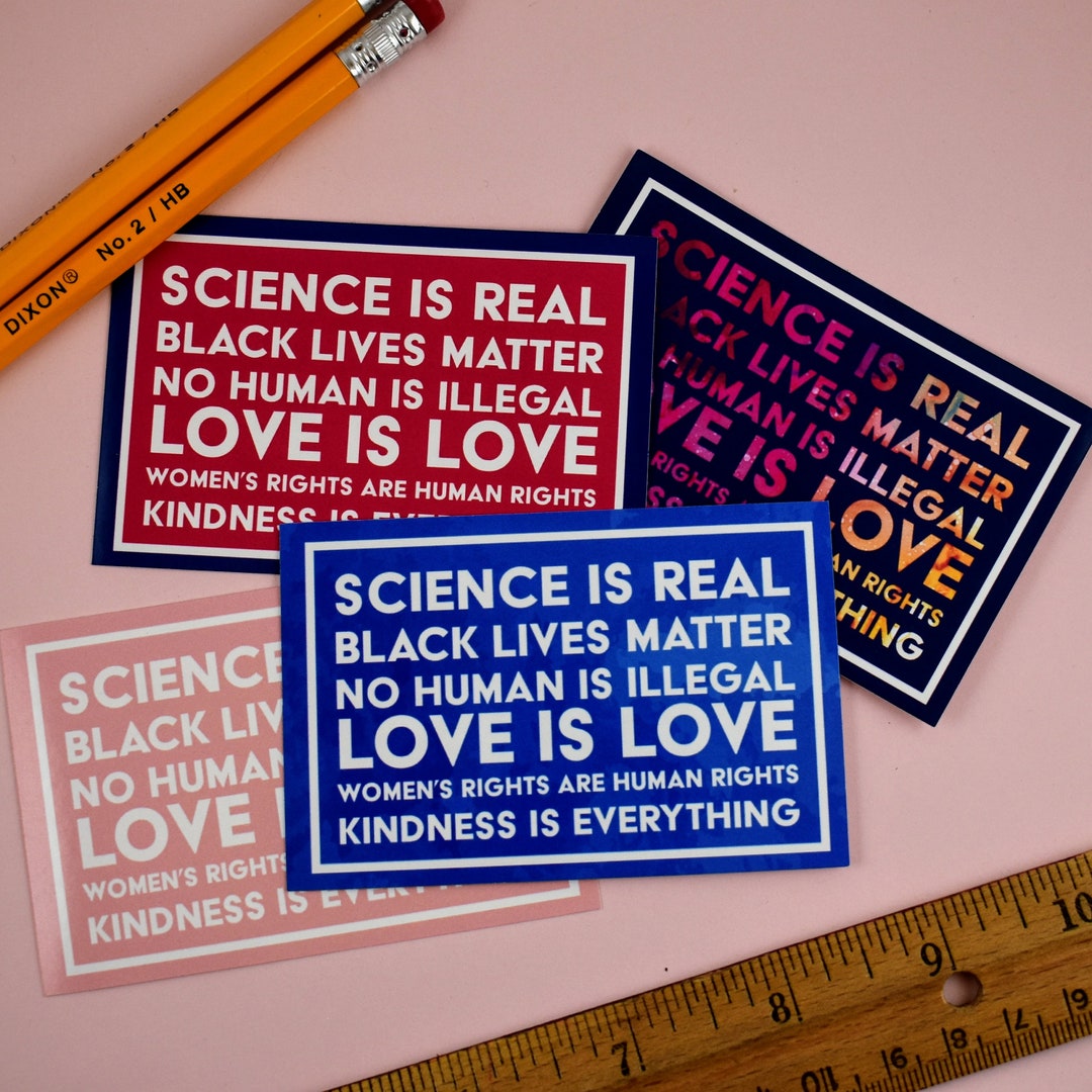 Science is Real Sticker Black Lives Matter No Human is Illegal Love is ...