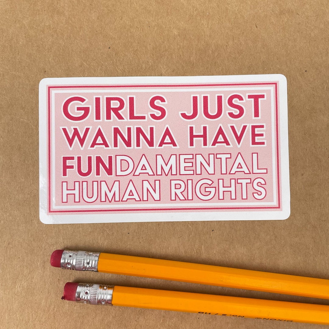 Girls Just Want To Have Fundamental Human Rights Feminist Stickers