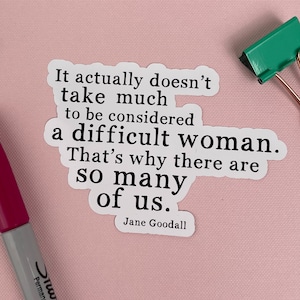 Funny Stickers, Difficult Woman, Best Friend Gifts, Jane Goodall Quote ...