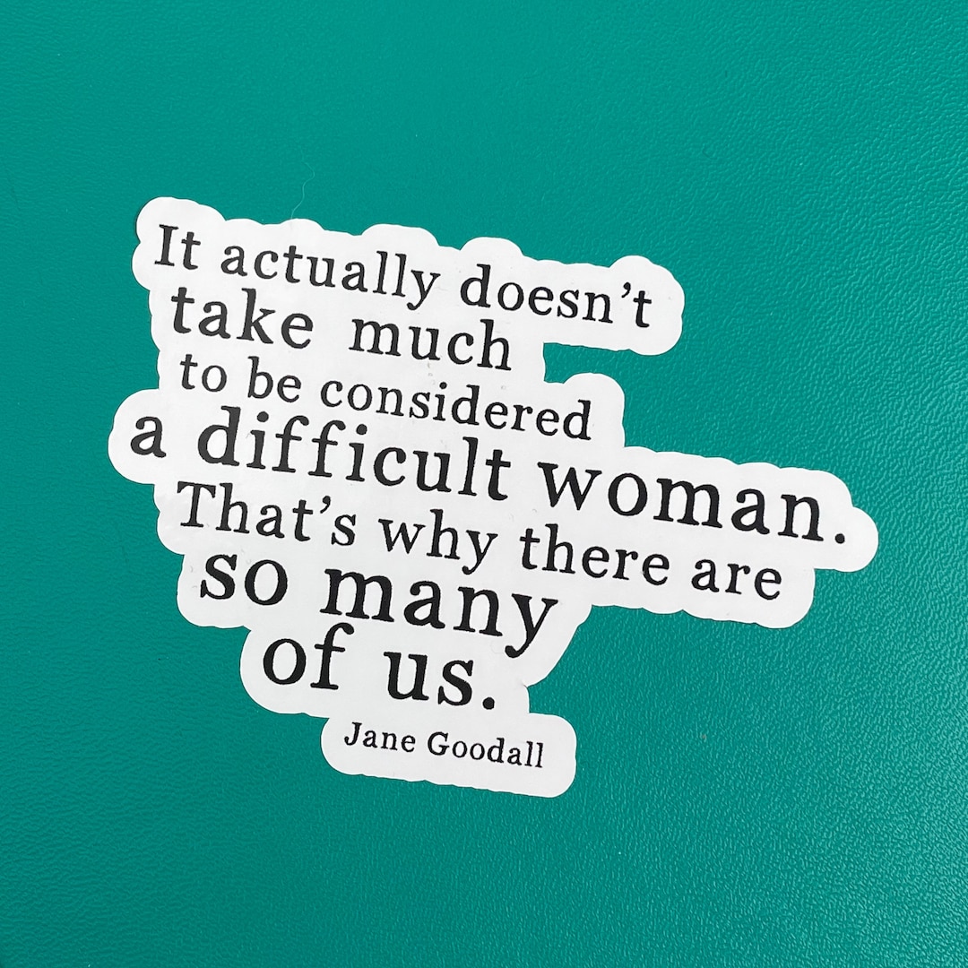 Funny Stickers, Difficult Woman, Best Friend Gifts, Jane Goodall Quote ...