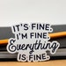 Everything is Fine Sticker Best Friend Gift Laptop Stickers - Etsy
