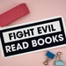Book Lover's Sticker, Fight Evil, Read Books, Bumper Stickers - Etsy