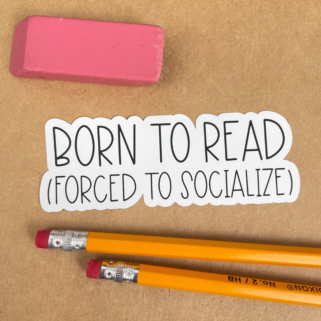 Bookish Stickers Born to Read Forced to Socialize Gift for - Etsy